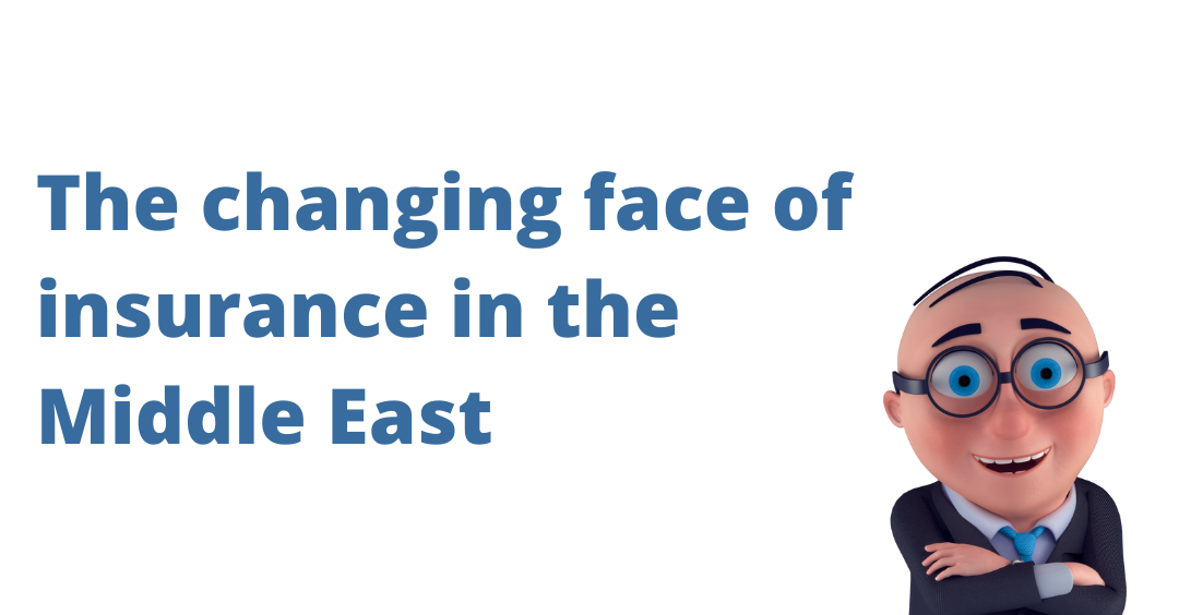 The Changing Face Of Insurance In The Middle East