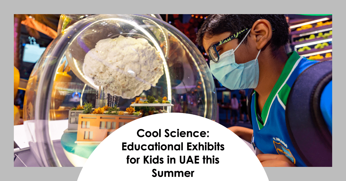 Educational Exhibits for Kids in UAE this Summer | InsuranceMarket.ae