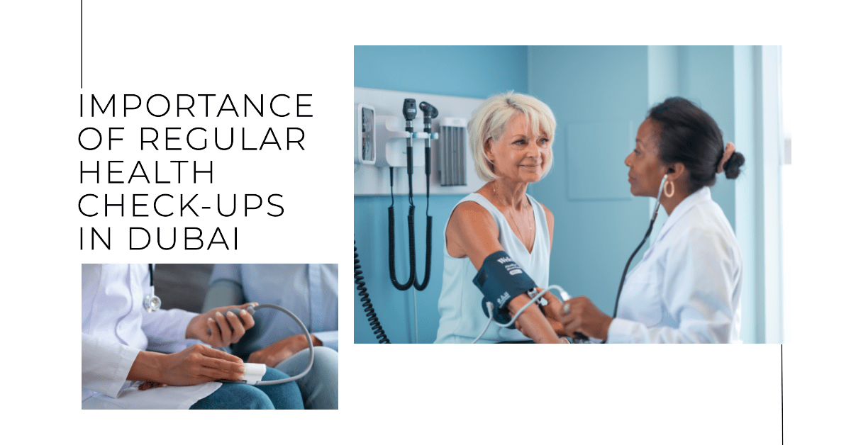 The Importance of Regular Health Check-Ups in Dubai and the UAE