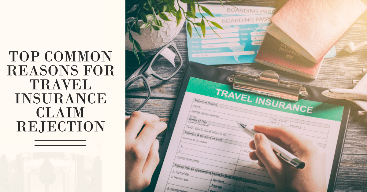 Travel Insurance Claim Rejection: Common Reasons Explained ...