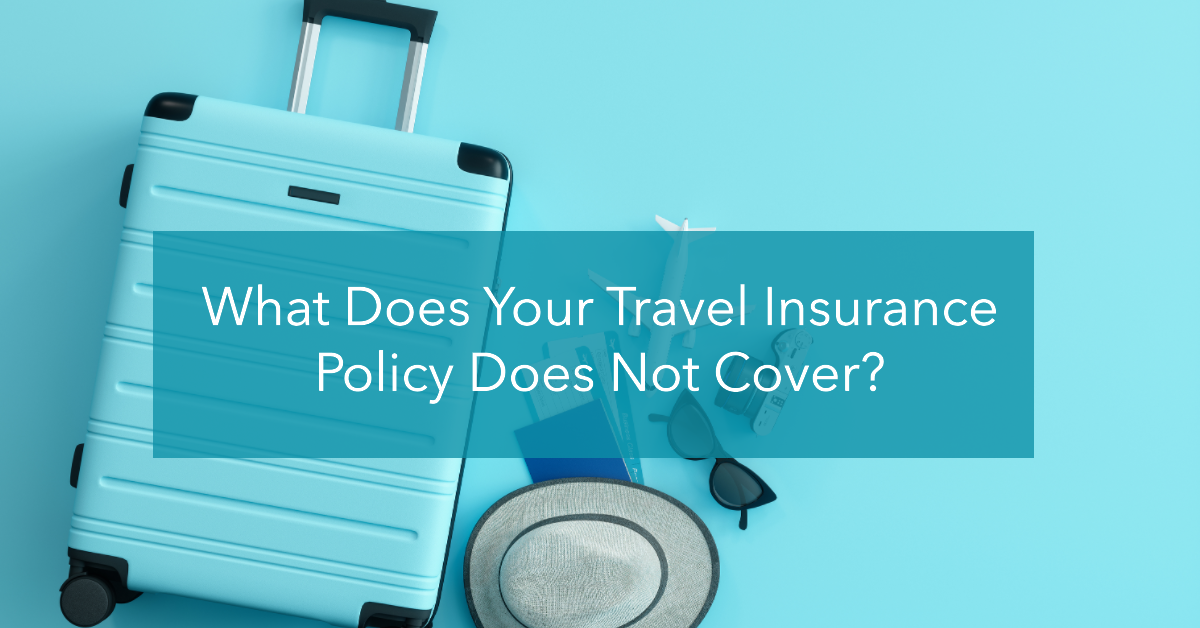 Travel Insurance Coverage: What Your Policy Doesn't Cover