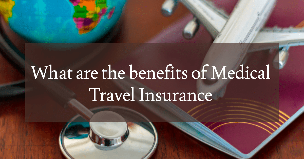 What are the Benefits of Medical Travel Insurance? | InsuranceMarket.ae