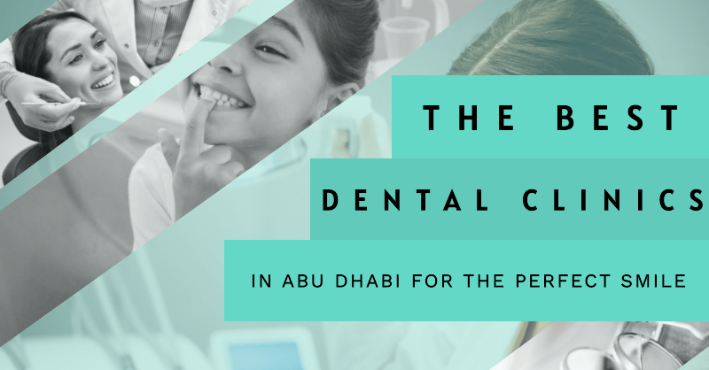 The Best Dental Clinics in Abu Dhabi for the Perfect Smile