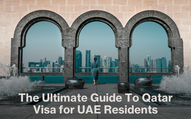 Guide To Qatar Visa for UAE Residents 2025