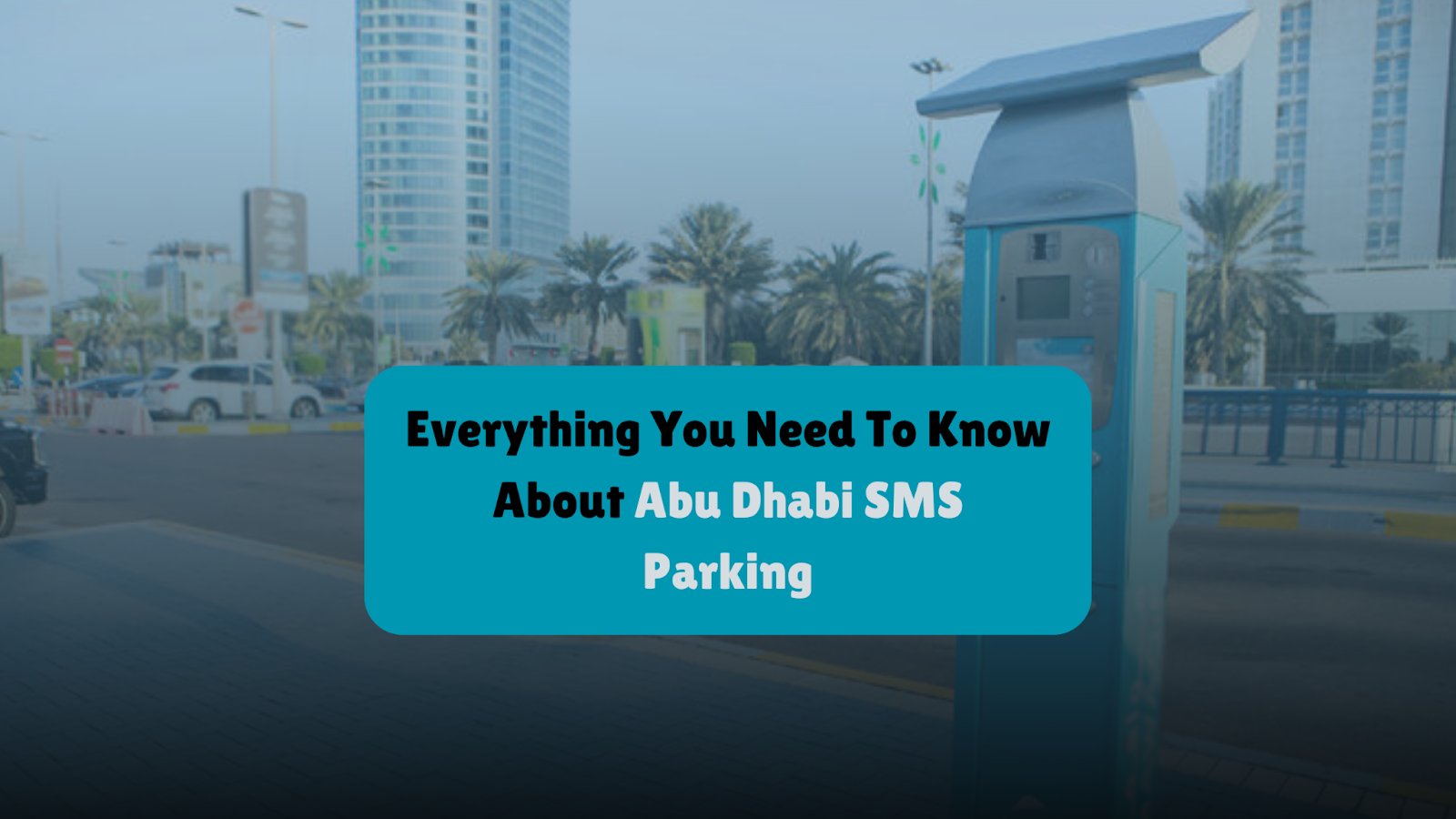 Abu Dhabi SMS Parking : A Comprehensive Guide